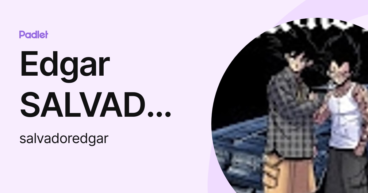 Edgar SALVADOR CABRERA (salvadoredgar) profile | Padlet