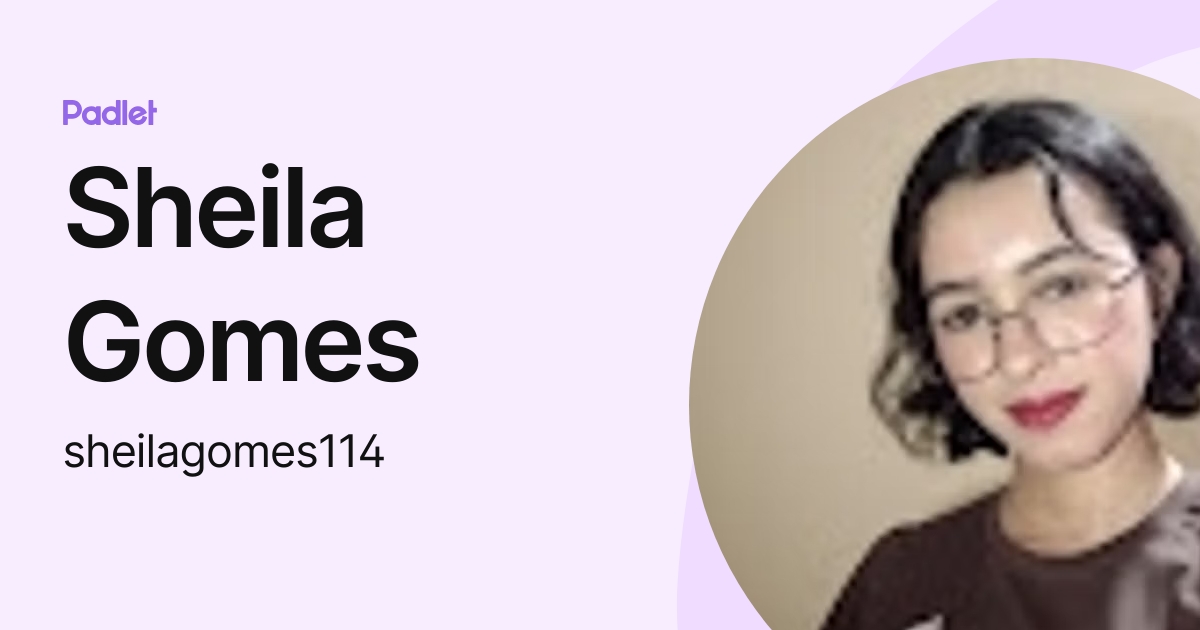 Sheila Gomes (sheilagomes114) profile | Padlet