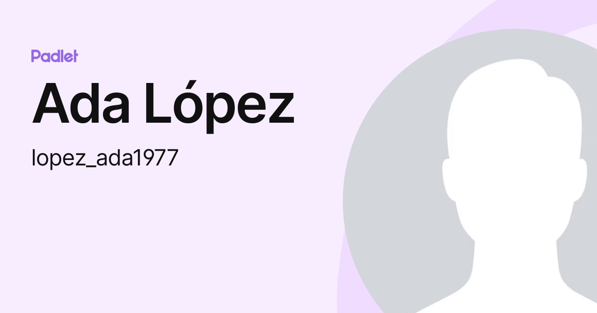 Ada López (lopez_ada1977) profile | Padlet
