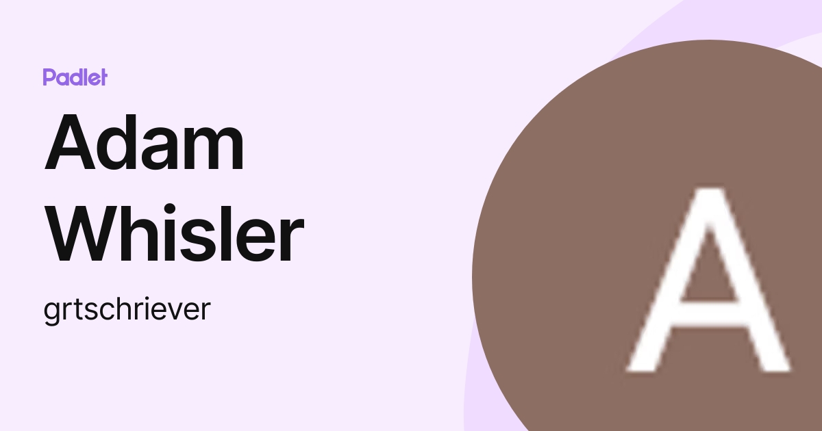Adam Whisler (grtschriever) profile | Padlet