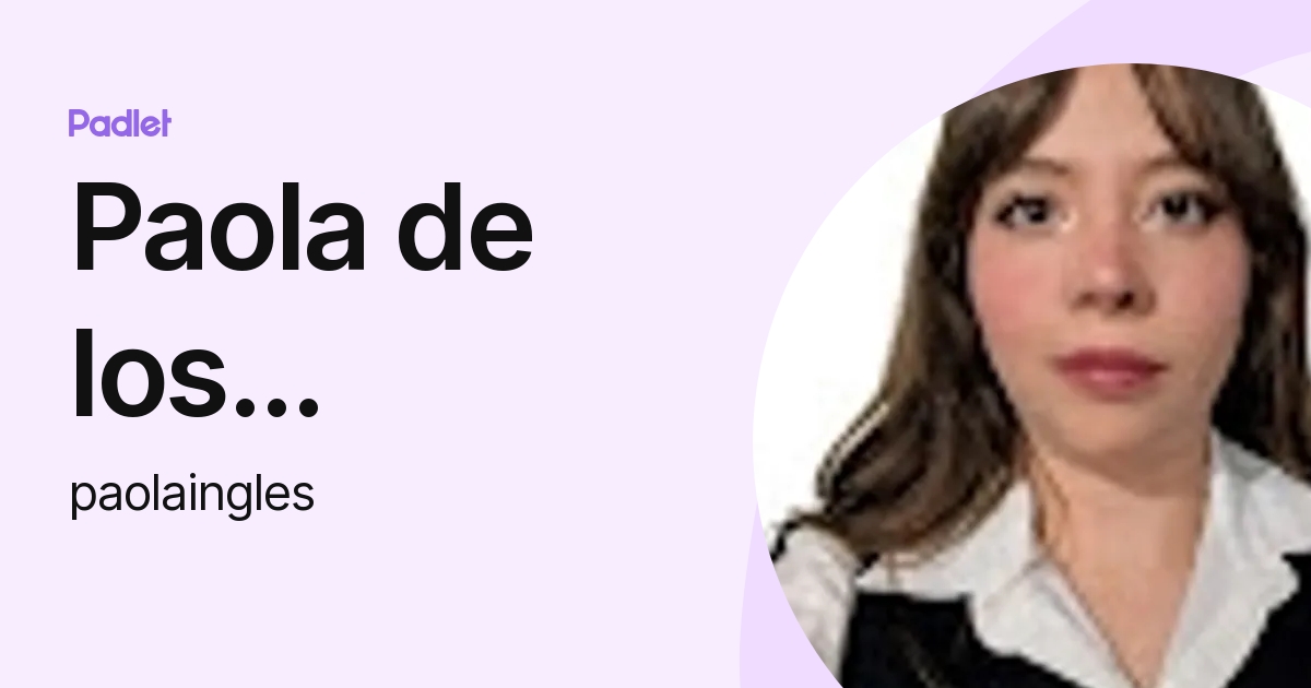 Paola de los Ángeles González Salgado (paolaingles) profile | Padlet