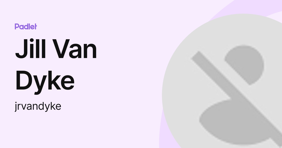 Jill Van Dyke (jrvandyke) profile | Padlet