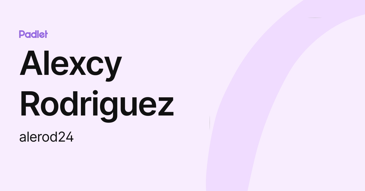 Alexcy Rodriguez (alerod24) profile | Padlet