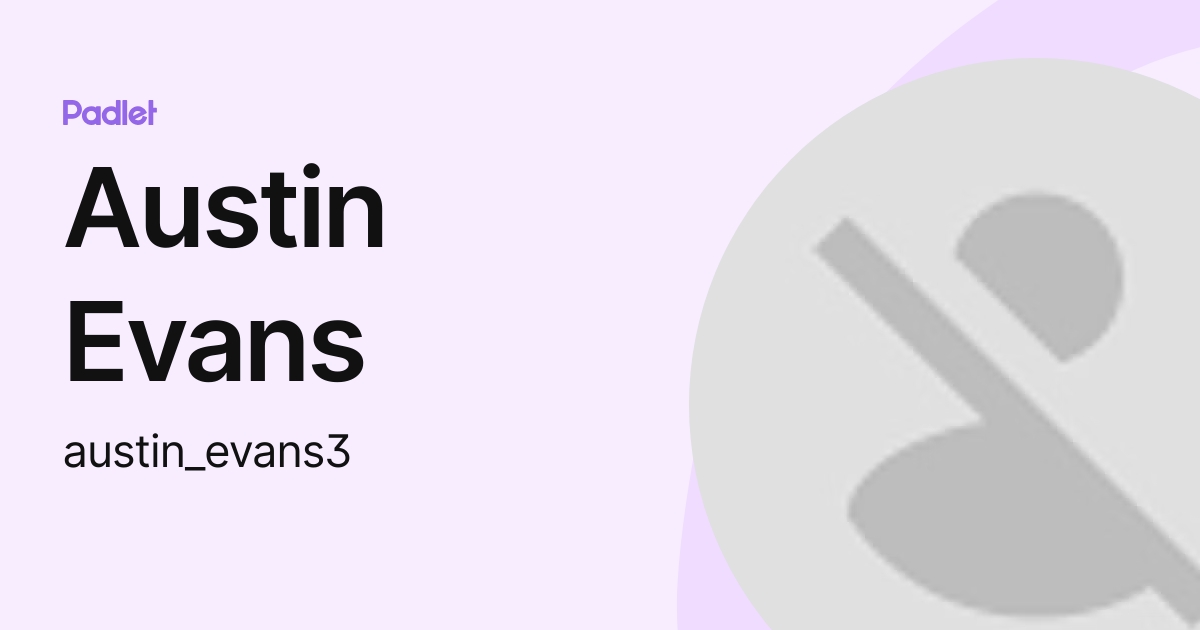 Austin Evans (austin_evans3) profile | Padlet