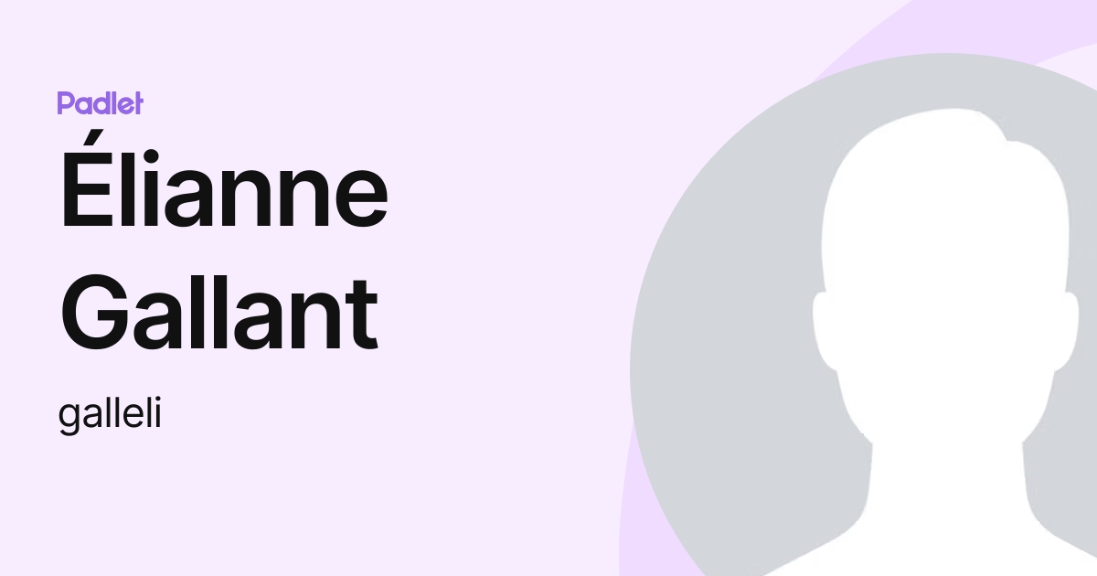 Élianne Gallant (galleli) profile | Padlet