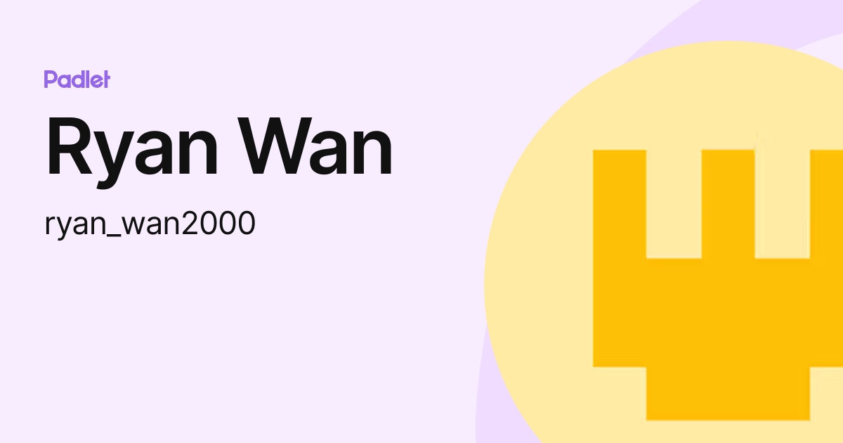Ryan Wan (ryan_wan2000) profile | Padlet