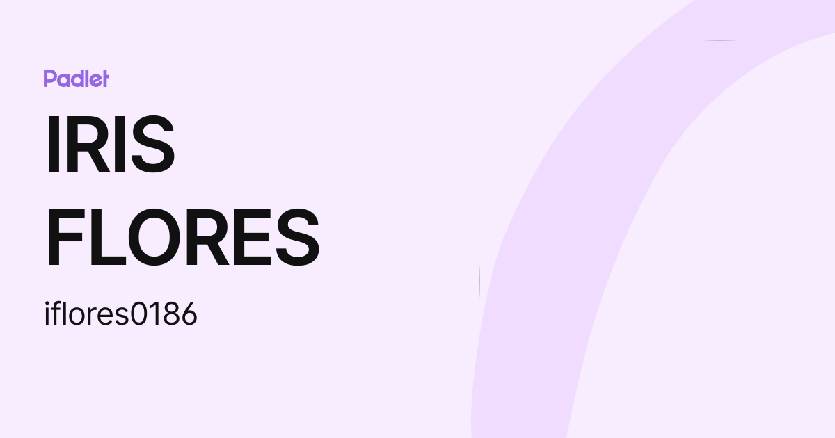 IRIS FLORES (iflores0186) profile | Padlet