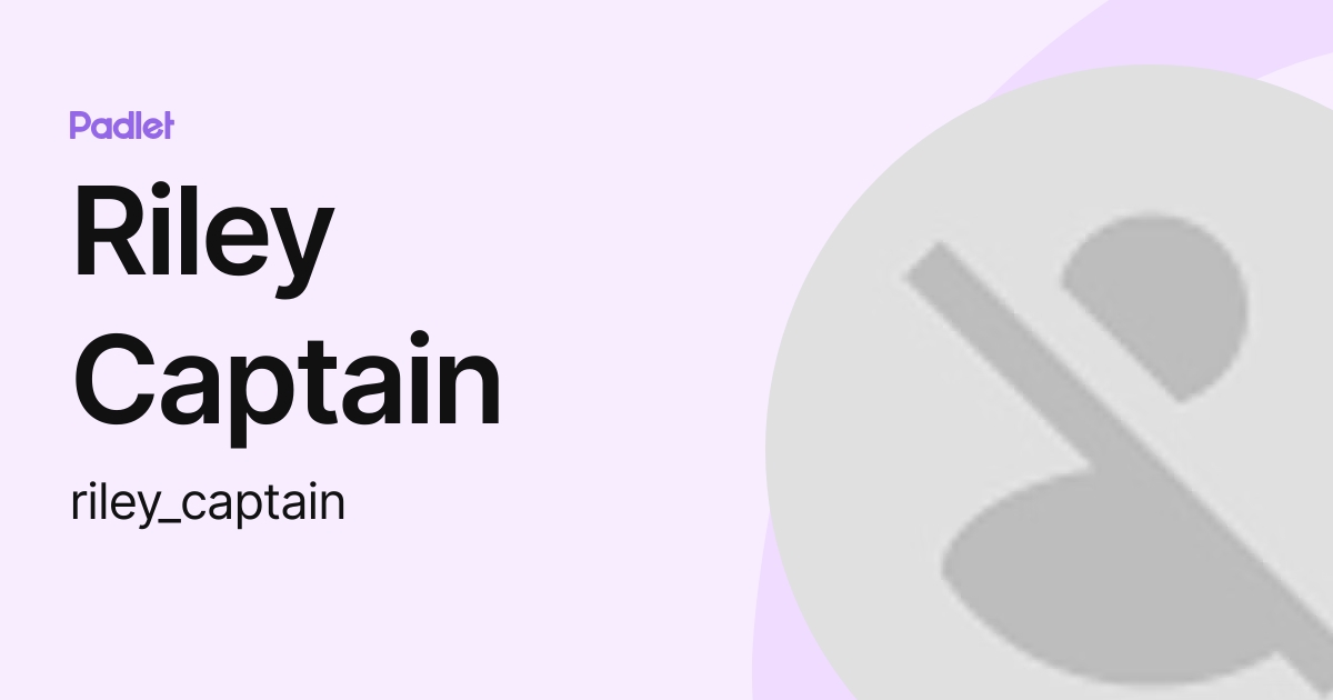 Riley Captain (riley_captain) profile | Padlet
