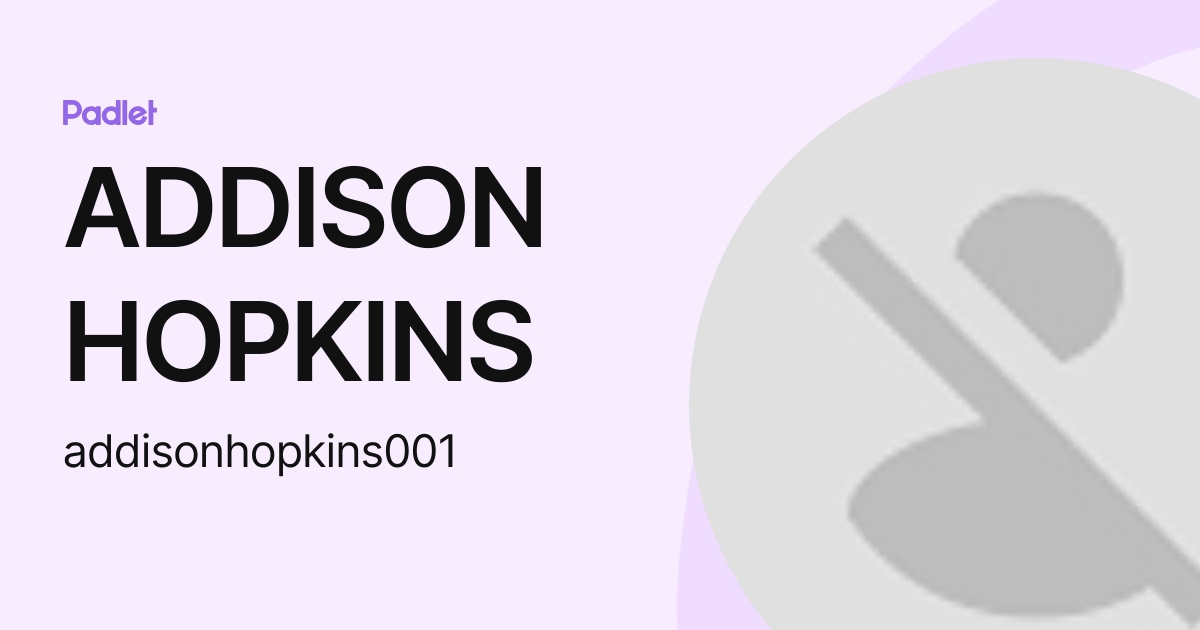 ADDISON HOPKINS (addisonhopkins001) profile | Padlet