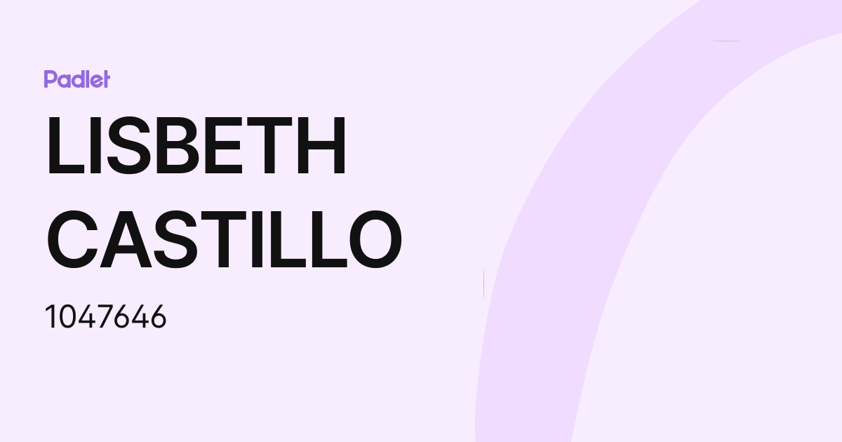 LISBETH CASTILLO (1047646) profile | Padlet