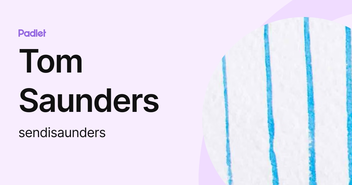 Tom Saunders (sendisaunders) profile | Padlet