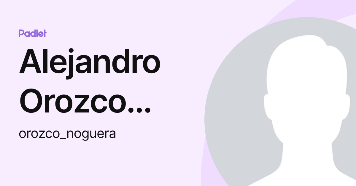 Alejandro Orozco Noguera (orozco_noguera) profile | Padlet