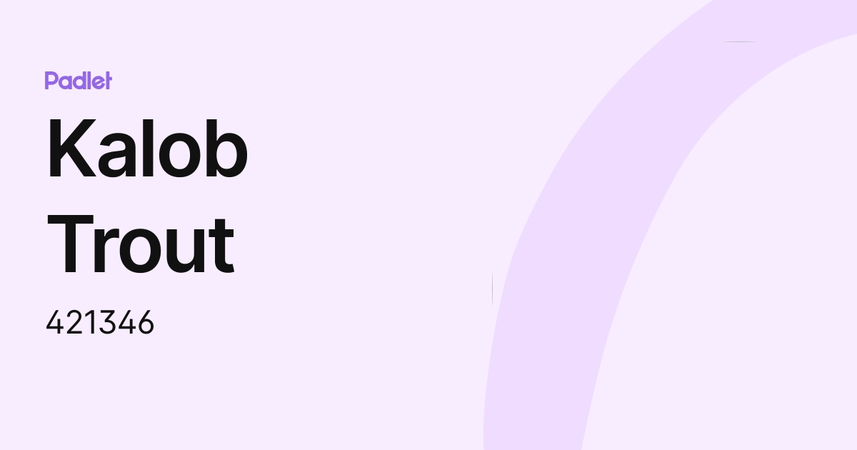 Kalob Trout (421346) profile | Padlet