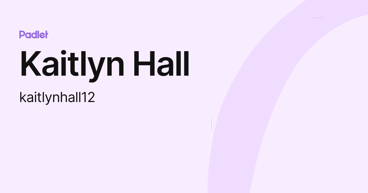 Kaitlyn Hall (kaitlynhall12) profile | Padlet