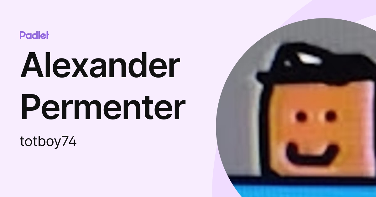 Alexander Permenter (totboy74) profile | Padlet