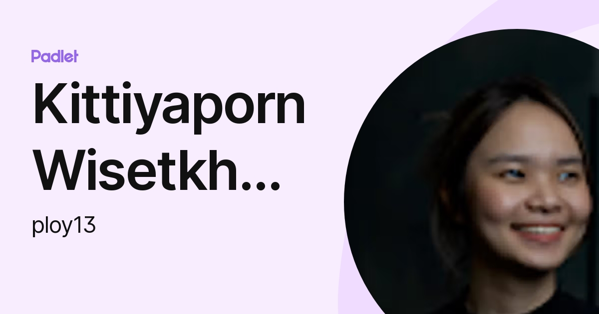 Kittiyaporn Wisetkhunawet (ploy13) profile | Padlet