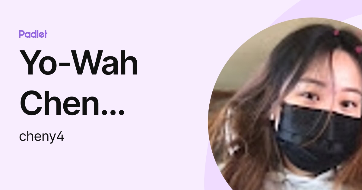 Yo-Wah Chen (Elyse) (cheny4) profile | Padlet