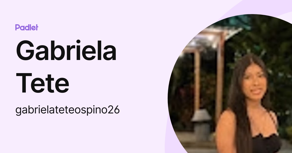 Gabriela Tete (gabrielateteospino26) profile | Padlet