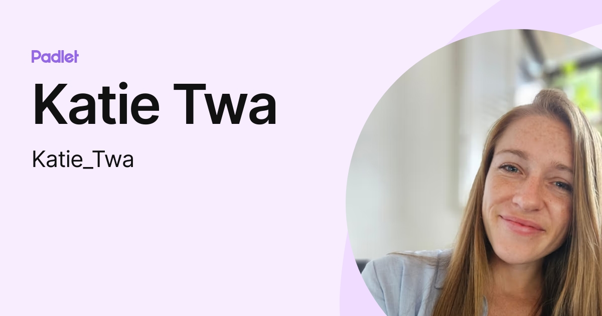 Katie Twa (Katie_Twa) profile | Padlet