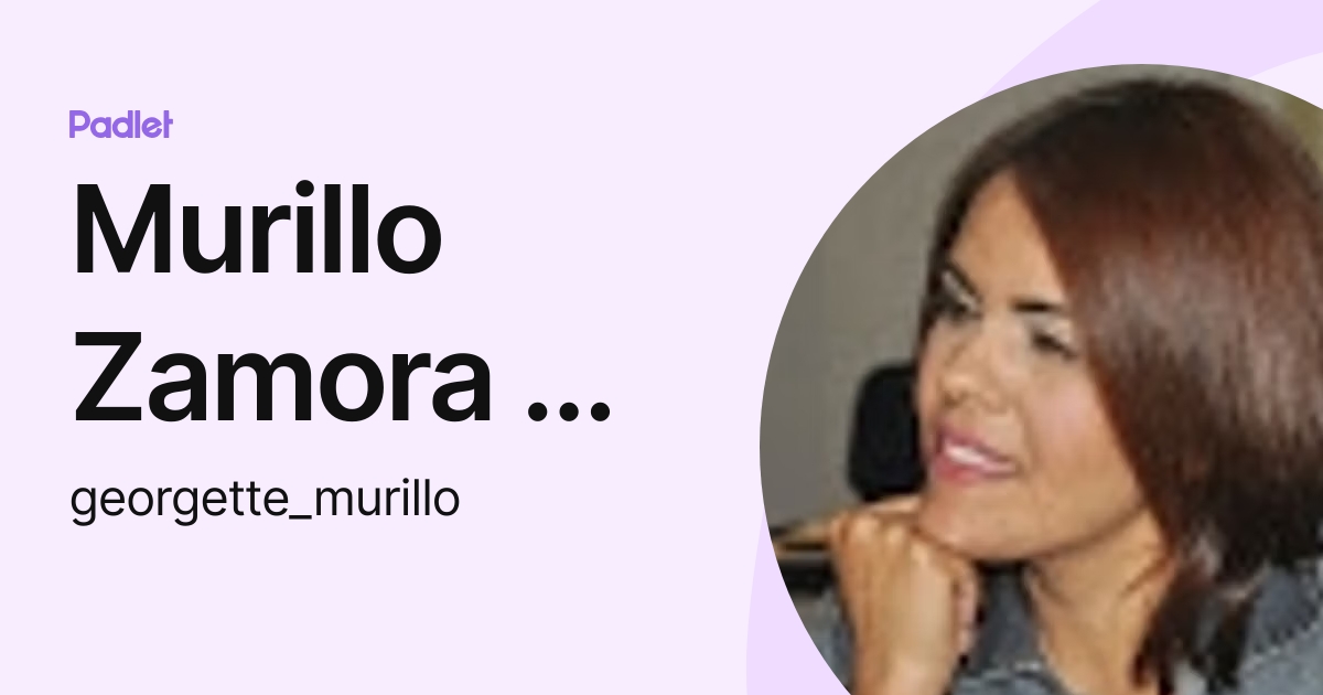Murillo Zamora Liz Georgette (georgette_murillo) profile | Padlet