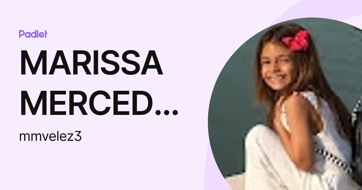 MARISSA MERCEDES VeLEZ PALOMINO (mmvelez3) profile | Padlet