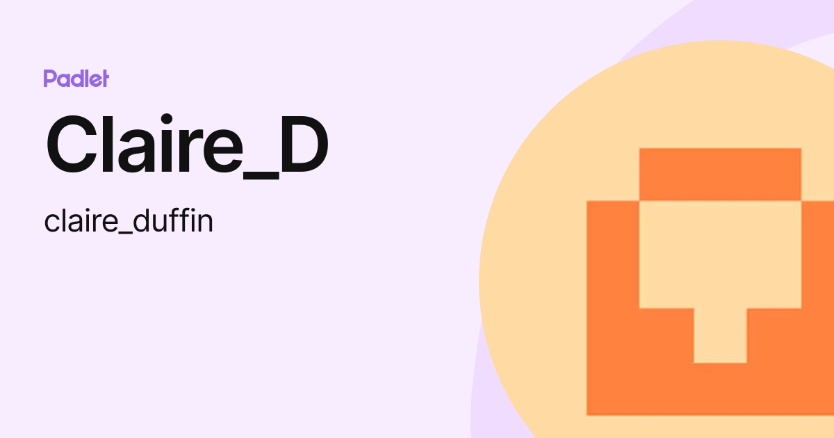 Claire_D (claire_duffin) profile | Padlet