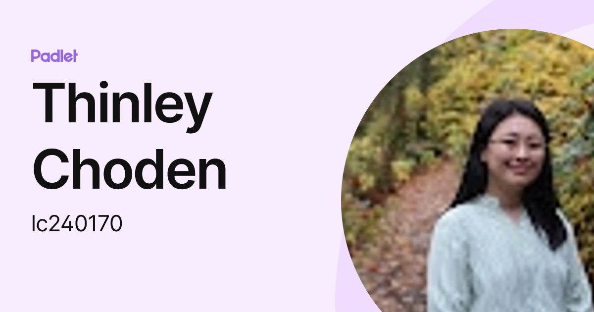 Thinley Choden (lc240170) profile | Padlet