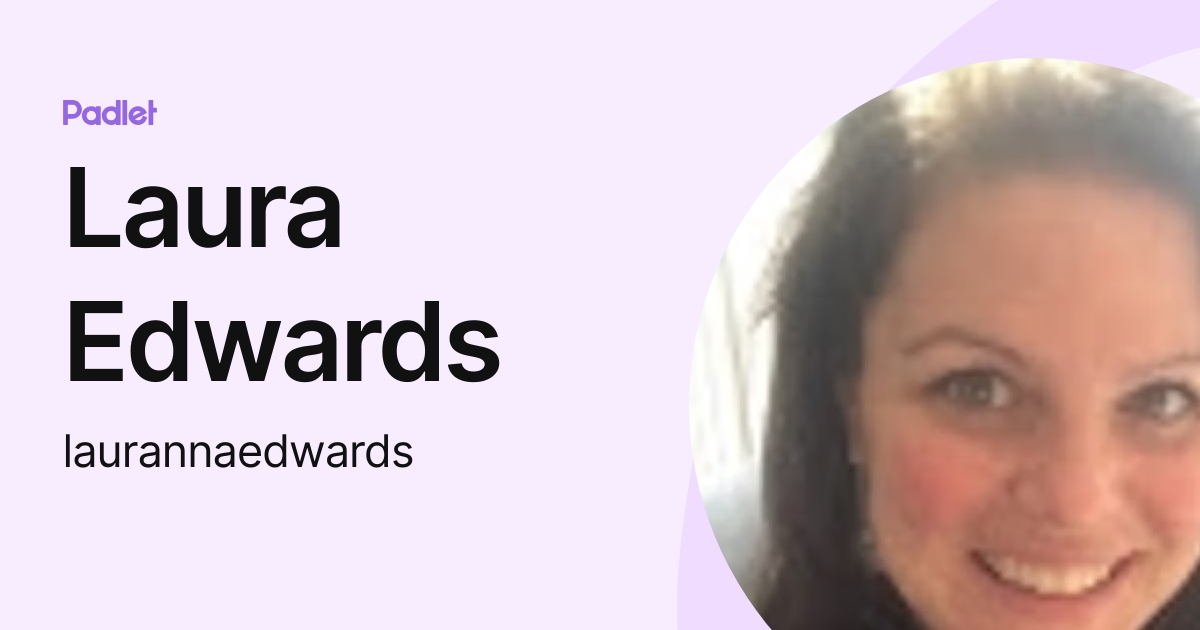 Laura Edwards (laurannaedwards) profile | Padlet