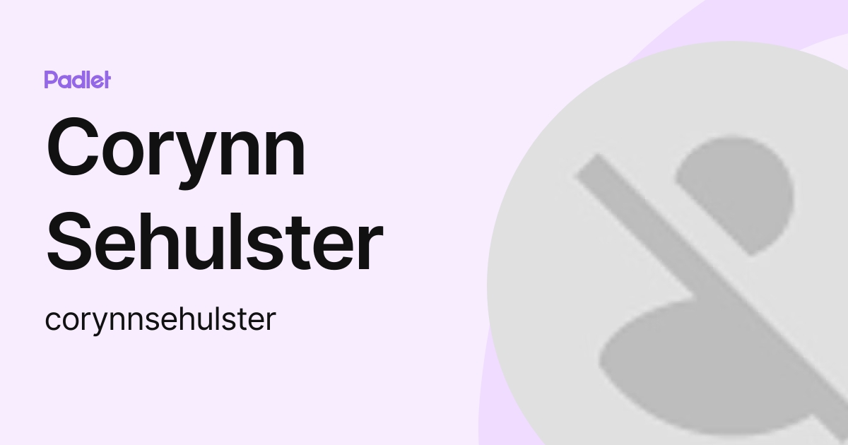 Corynn Sehulster (corynnsehulster) profile | Padlet