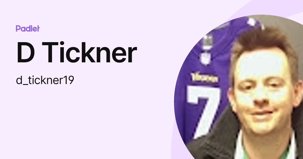 D Tickner (d_tickner19) profile | Padlet