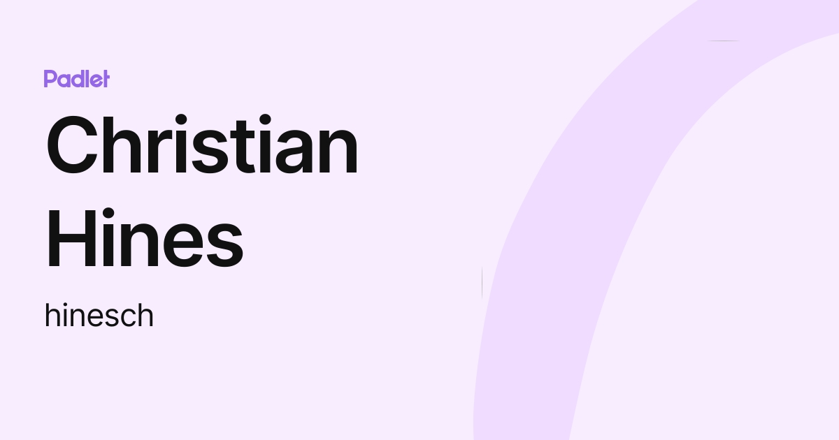 Christian Hines (hinesch) profile | Padlet