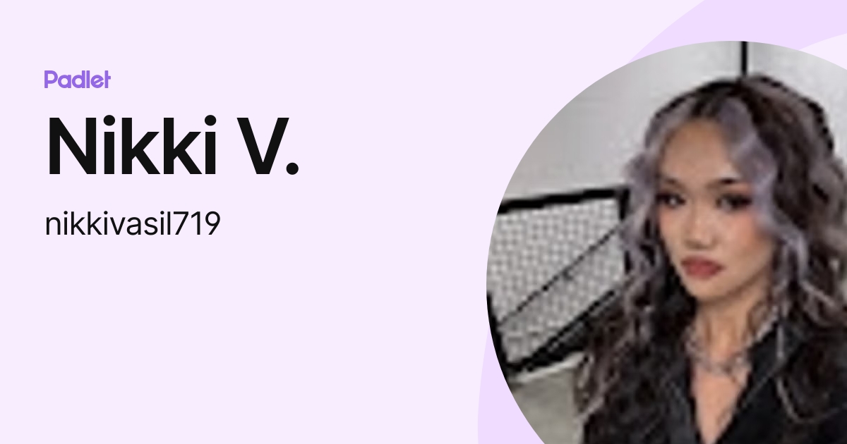 Nikki V. (nikkivasil719) profile | Padlet