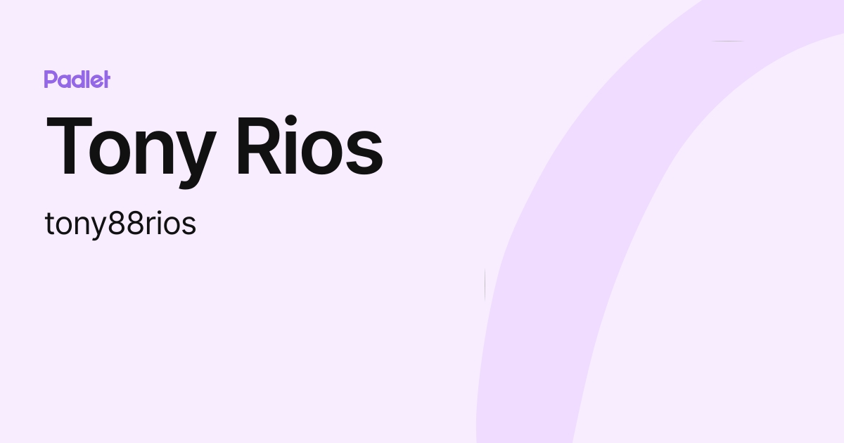 Tony Rios (tony88rios) profile | Padlet