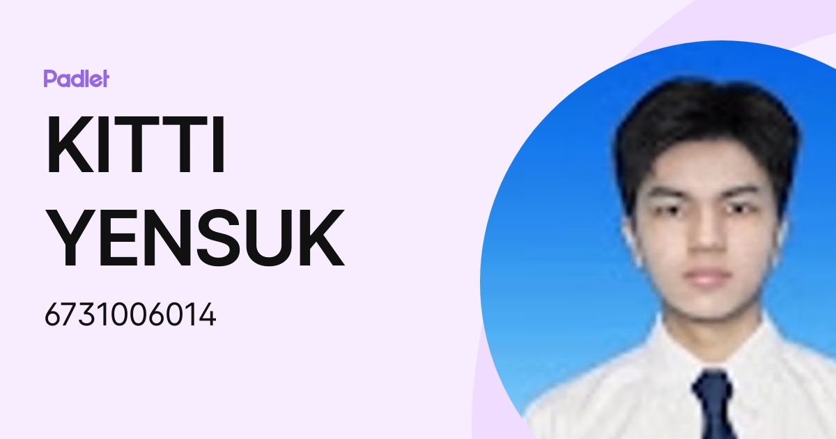 KITTI YENSUK (6731006014) profile | Padlet