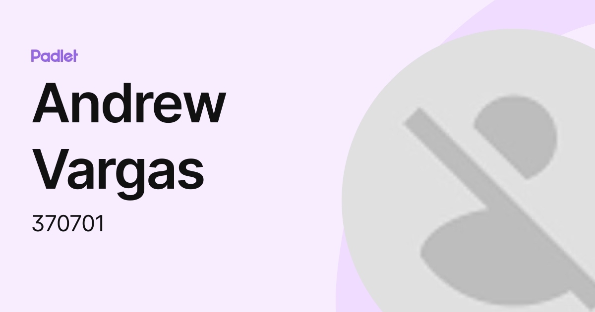 Andrew Vargas (370701) profile | Padlet