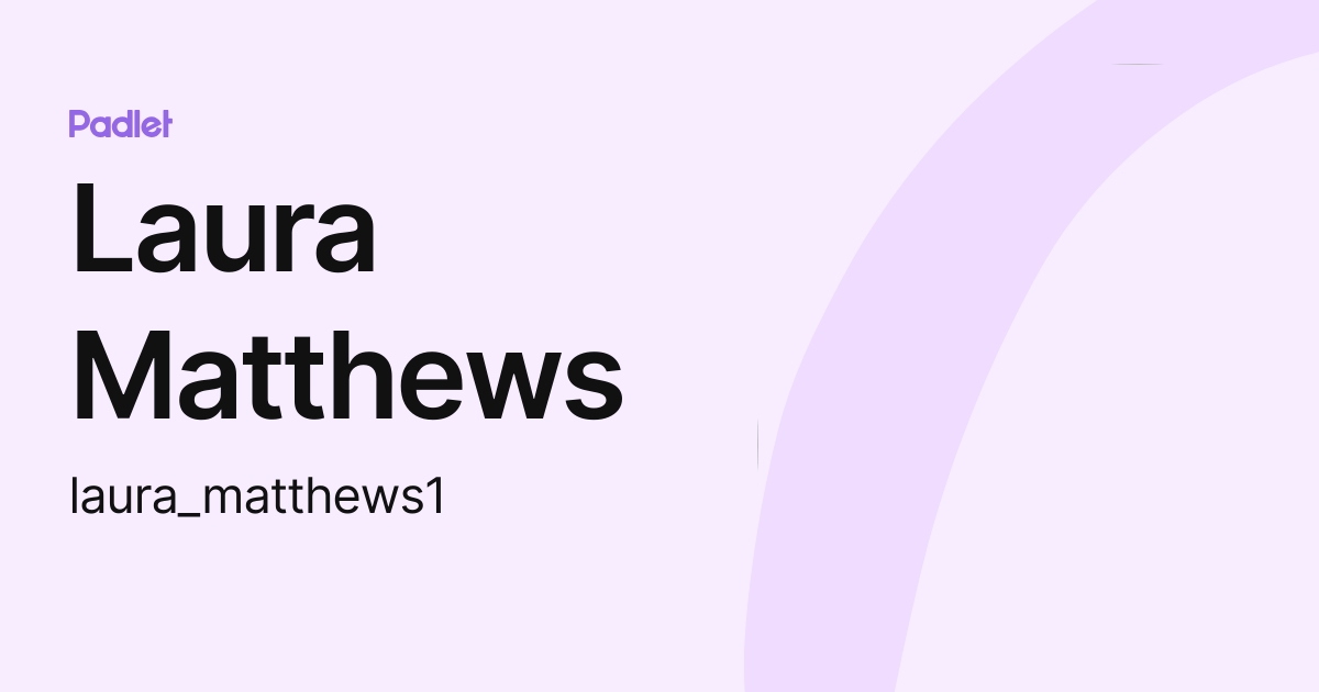 Laura Matthews (laura_matthews1) profile | Padlet