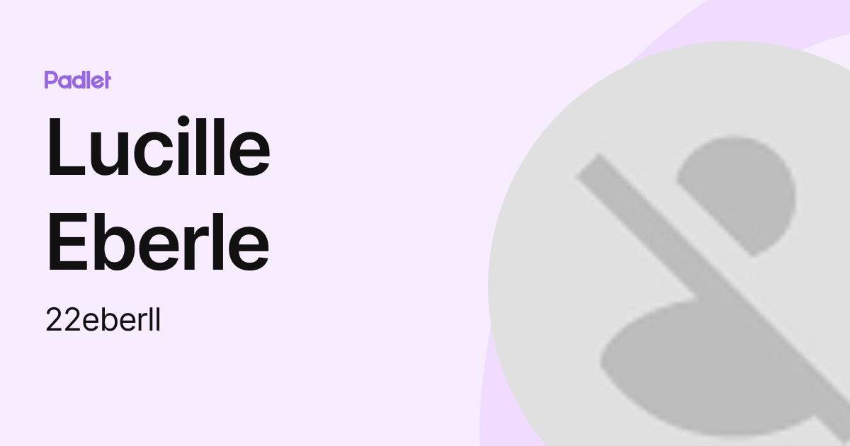 Lucille Eberle (22eberll) profile | Padlet