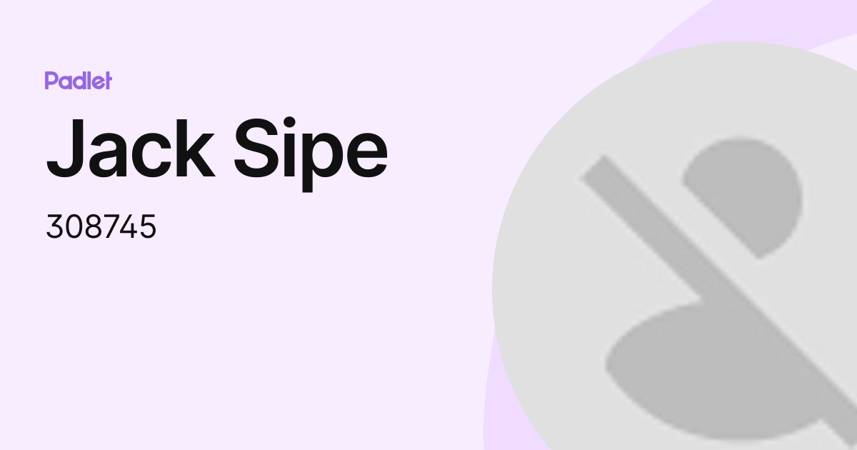 Jack Sipe (308745) profile | Padlet