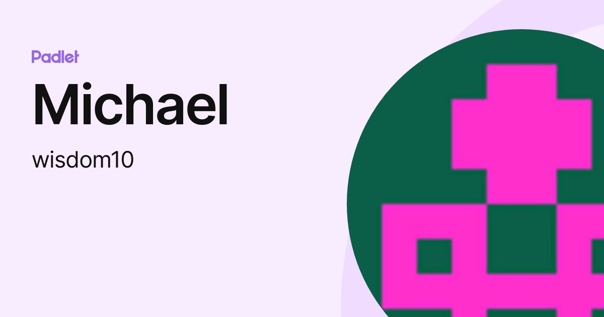 Michael (wisdom) profile | Padlet