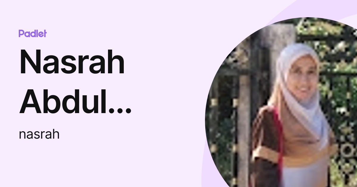 Nasrah Abdul Talib (nasrah) profile | Padlet