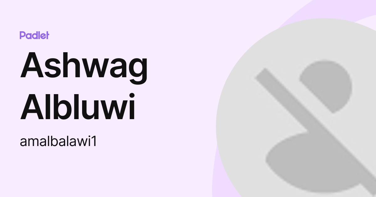 Ashwag Albluwi (amalbalawi1) profile | Padlet