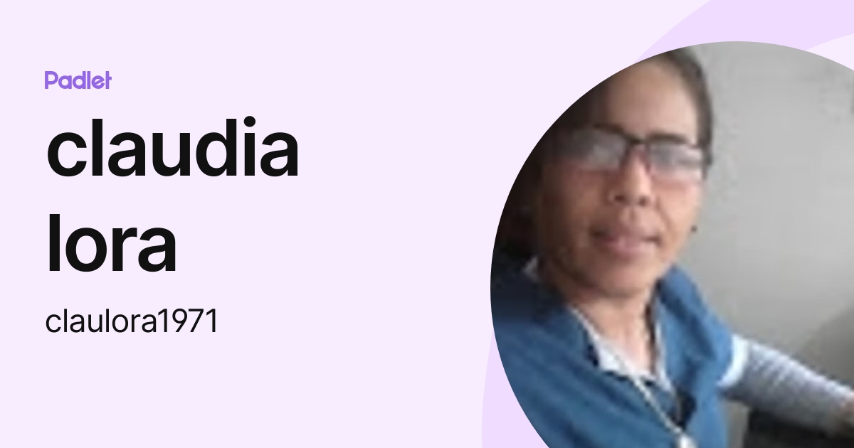 claudia lora (claulora1971) profile | Padlet