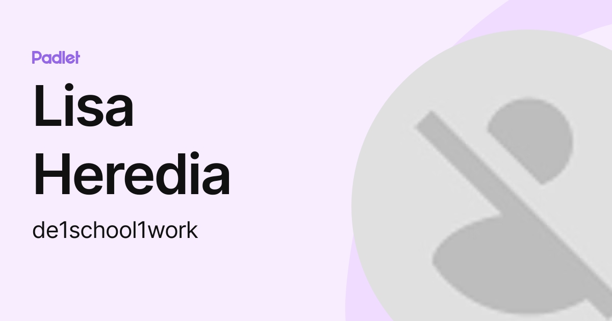 Lisa Heredia (de1school1work) profile | Padlet
