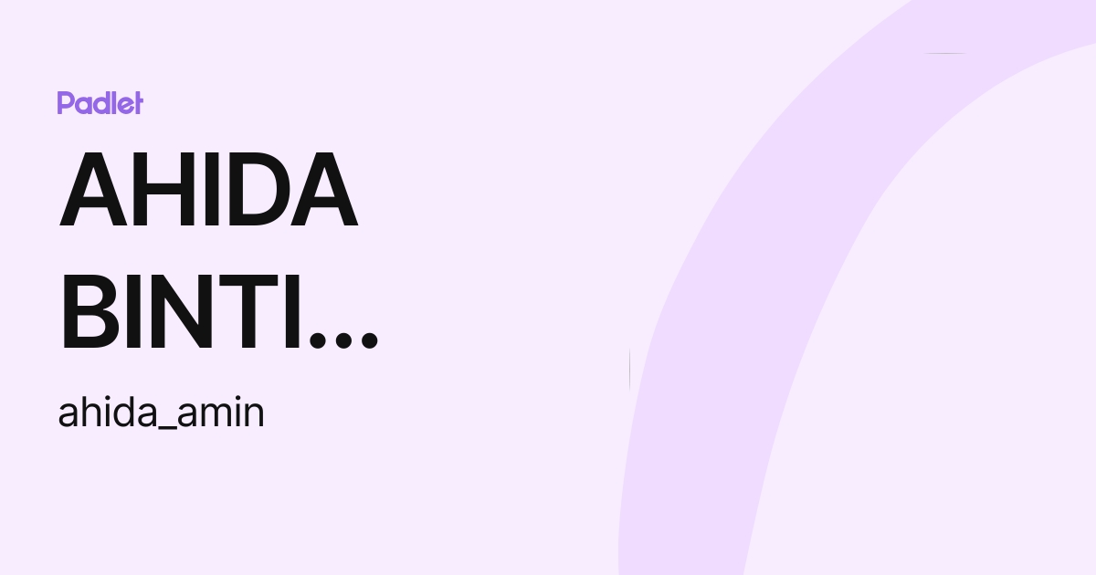 AHIDA BINTI AMIN - (ahida_amin) profile | Padlet