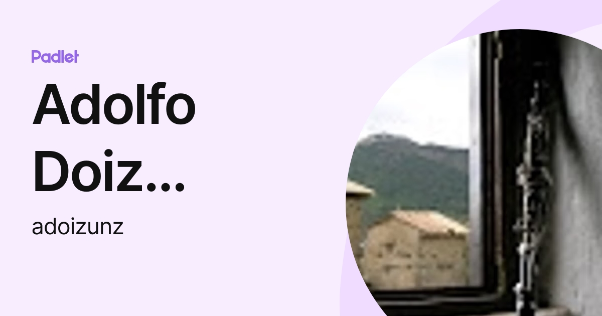 Adolfo Doiz Unzué (adoizunz) profile | Padlet