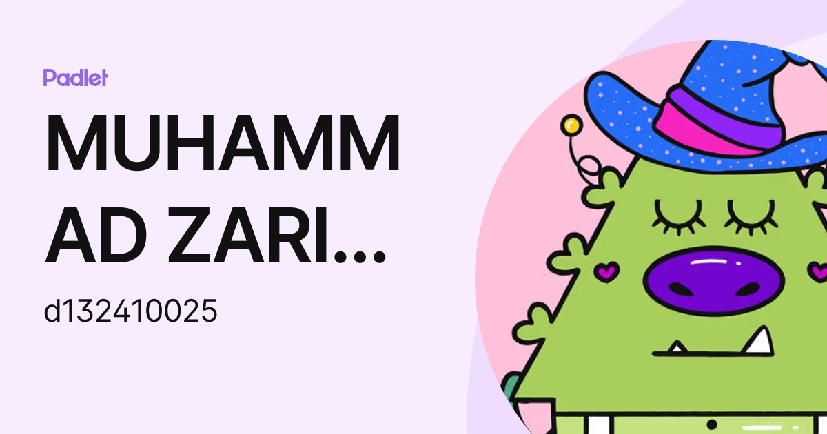 MUHAMMAD ZARIF HAIKAL BIN MOHAMMAD ZAHID (d132410025) profile | Padlet