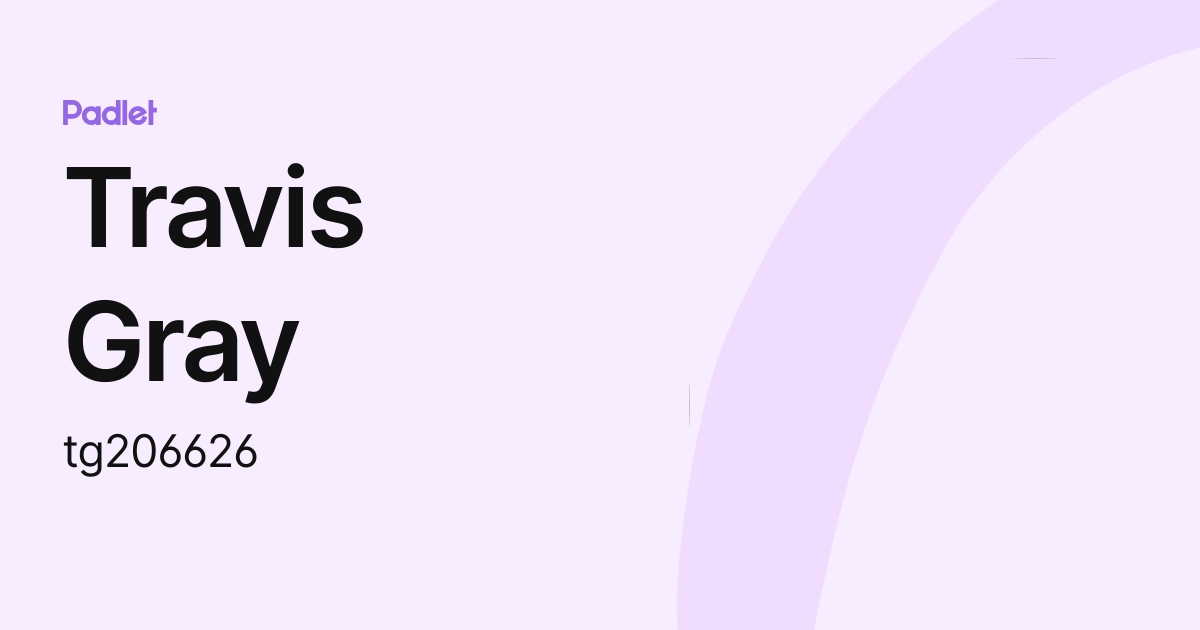 Travis Gray (tg206626) profile | Padlet