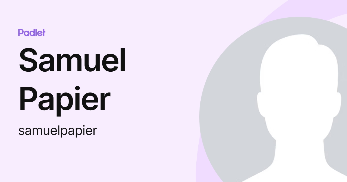 Samuel Papier (samuelpapier) profile | Padlet