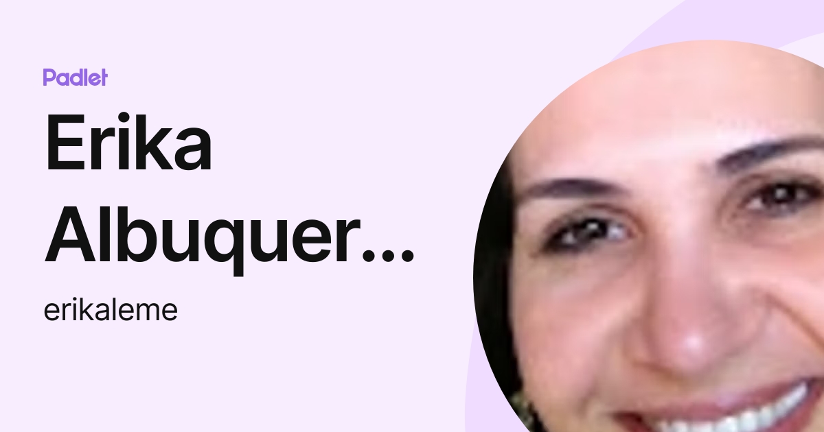 Erika Albuquerque (erikaleme) profile | Padlet