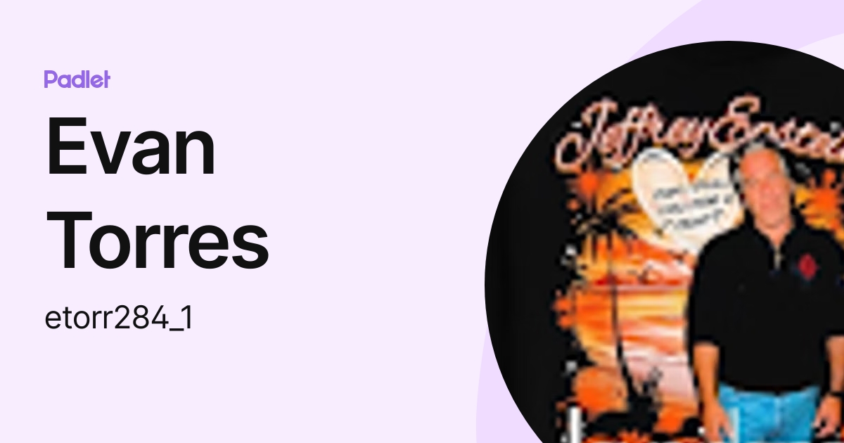 Evan Torres (etorr28_5) profile | Padlet